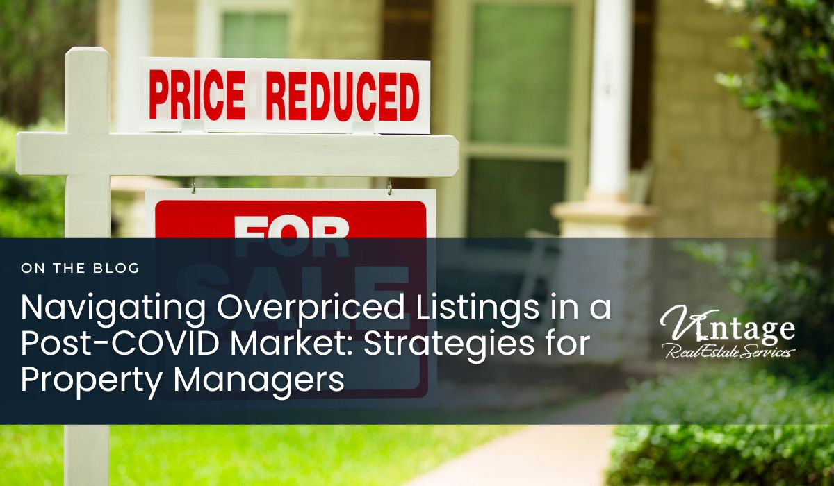 Navigating Overpriced Listings in a Post-COVID Market: Strategies for ...